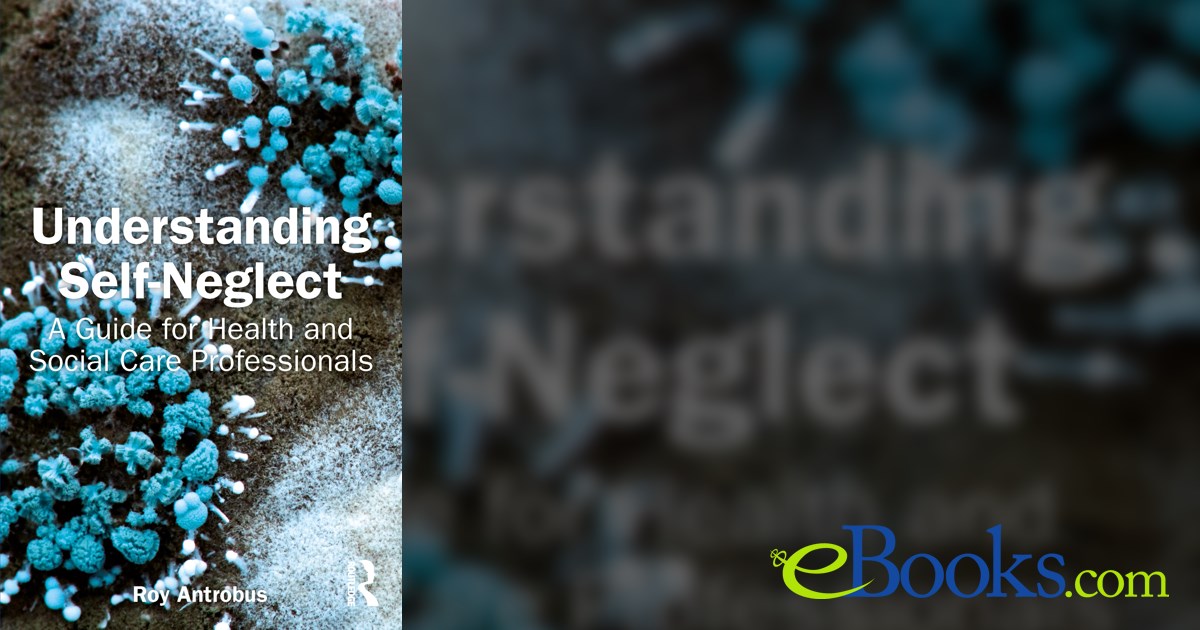 Understanding Self-Neglect by Roy Antrobus (ebook)
