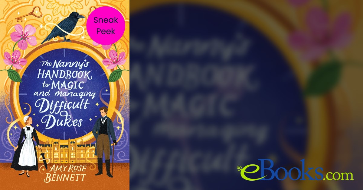 The Nanny's Handbook to Magic and Managing Difficult Dukes: Sneak Peek
