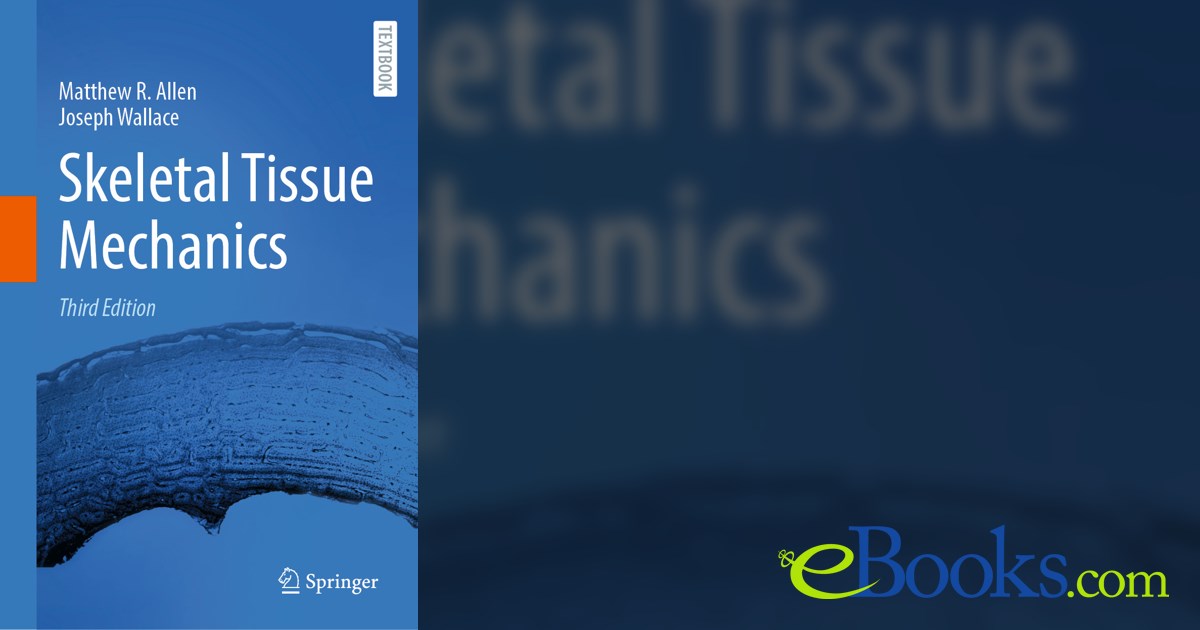 Skeletal Tissue Mechanics (3rd ed.) by Matthew R. Allen (ebook)