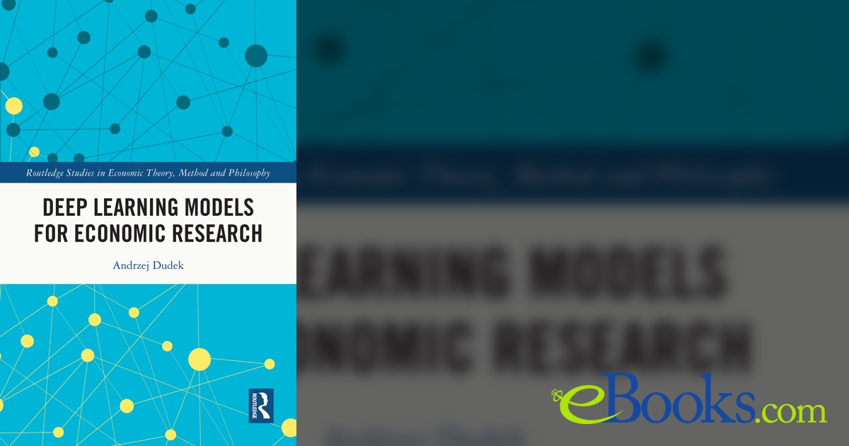 Deep Learning Models for Economic Research by Andrzej Dudek (ebook)