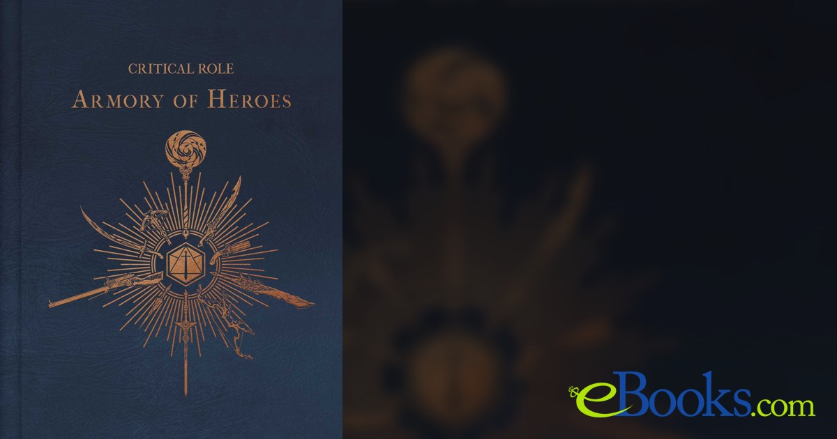 Critical Role: The Armory of Heroes by Martin Cahill (ebook)