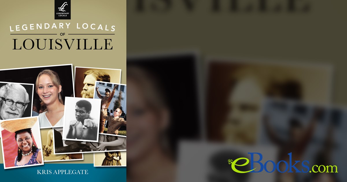 Legendary Locals of Louisville by Kris Applegate (ebook)