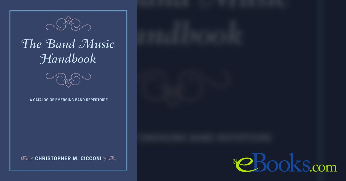 The Band Music Handbook by Christopher M. Cicconi (ebook)