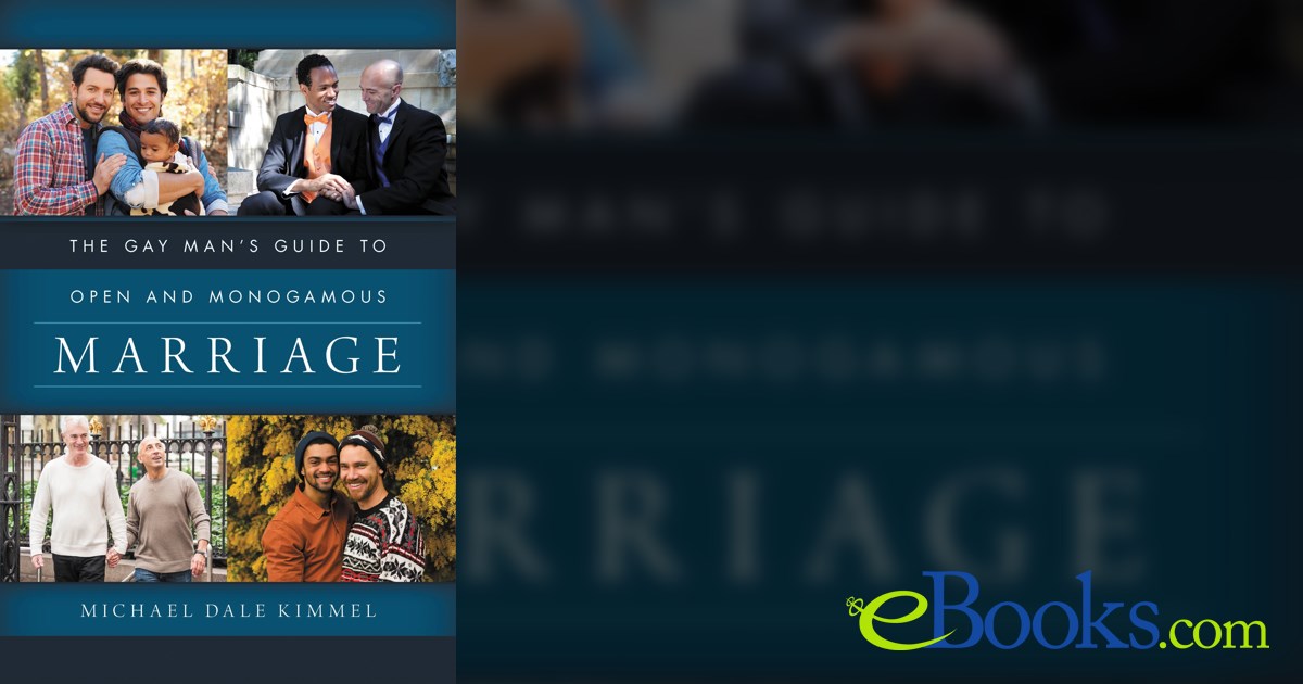 The Gay Man's Guide to Open and Monogamous Marriage