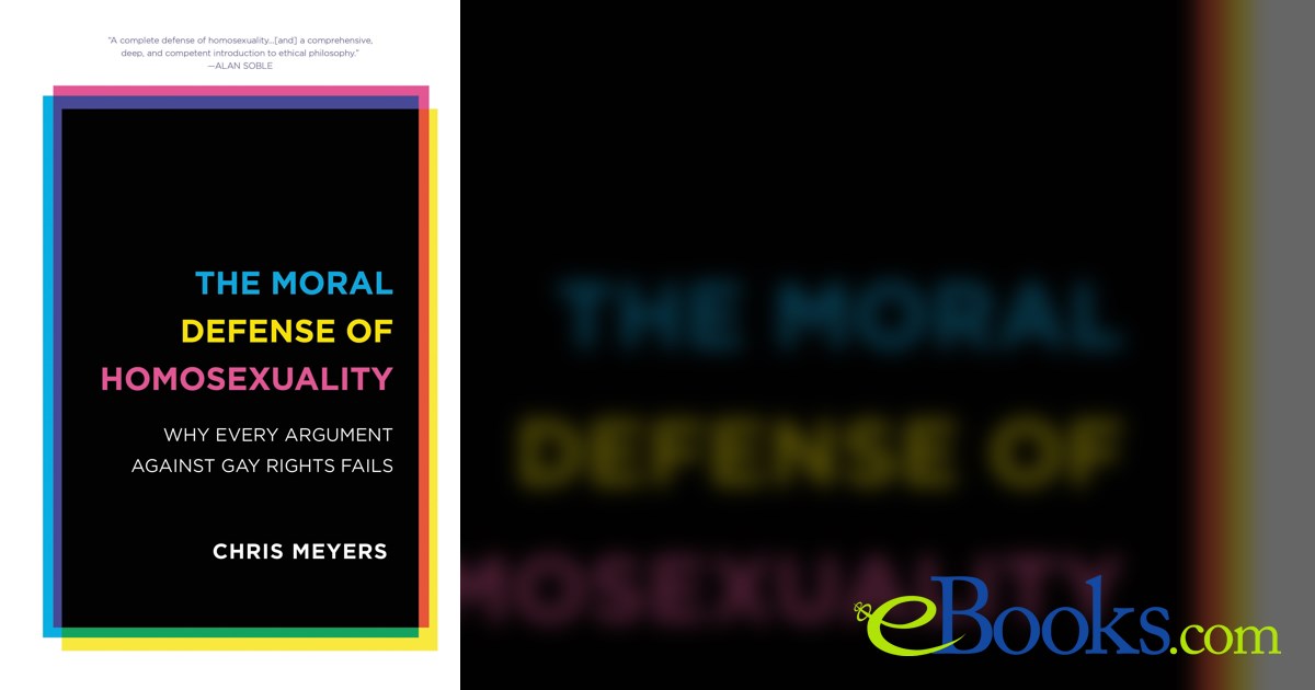 The Moral Defense of Homosexuality by Chris Meyers (ebook)