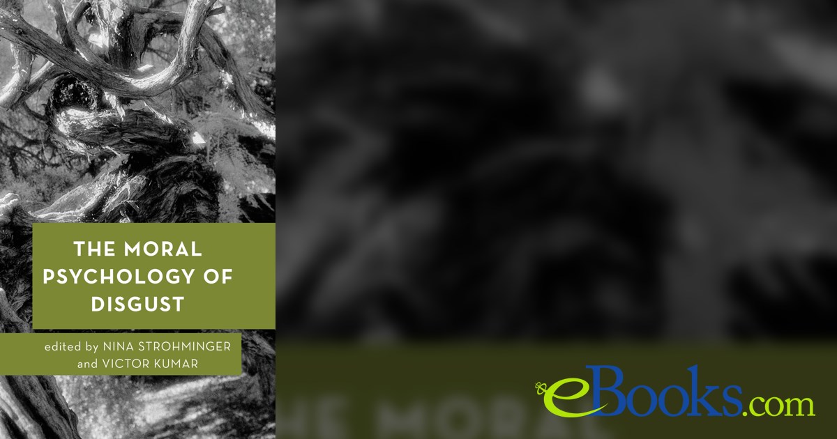 The Moral Psychology of Disgust by Nina Strohminger (ebook)