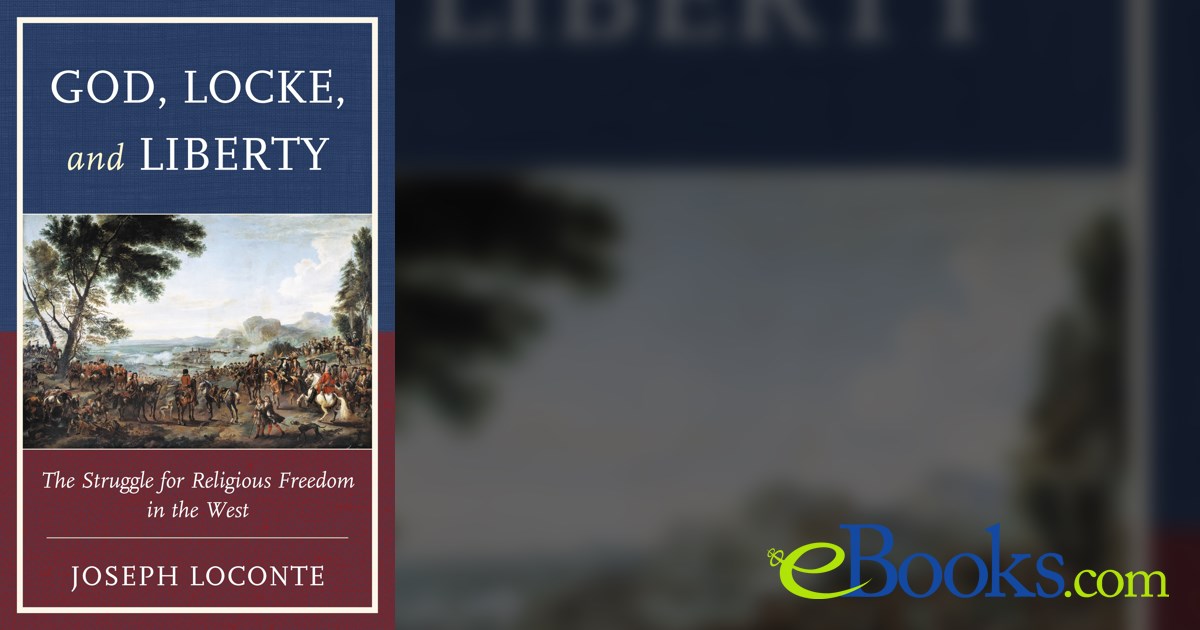 God, Locke, and Liberty by Joseph Loconte (ebook)