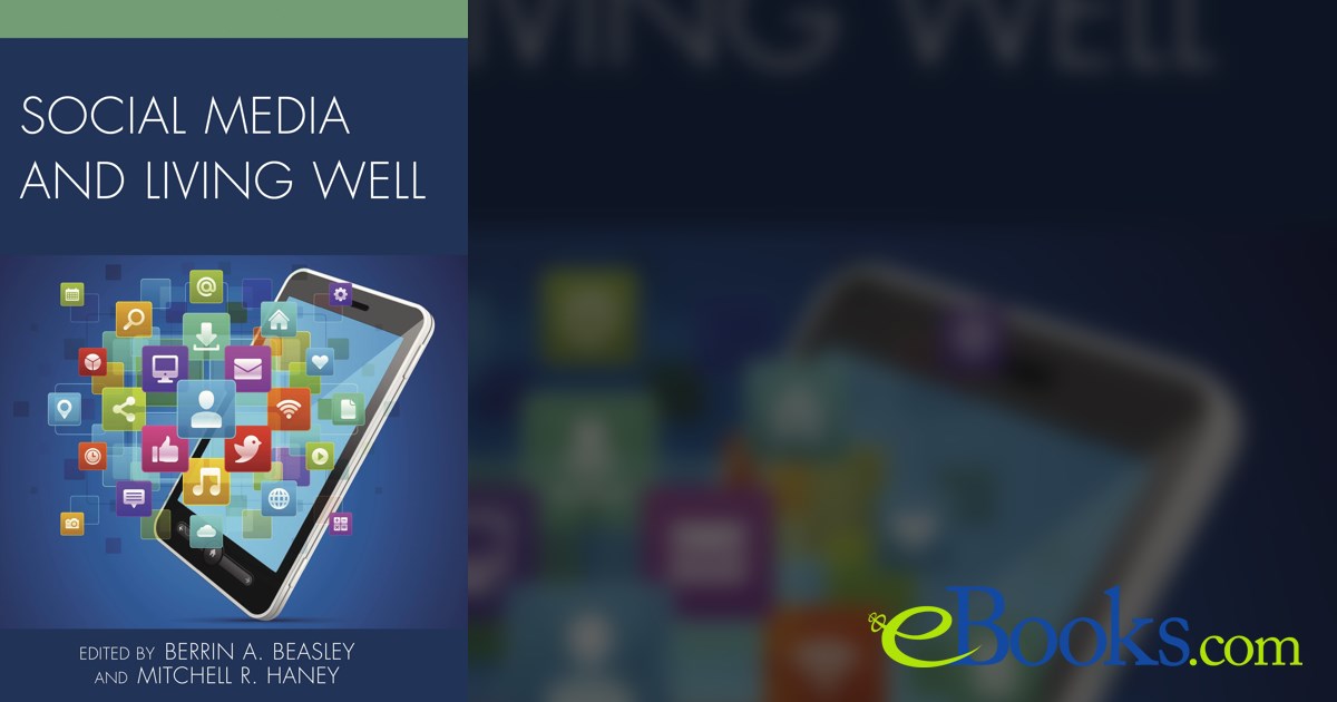 Social Media and Living Well by Alan B. Albarran (ebook)