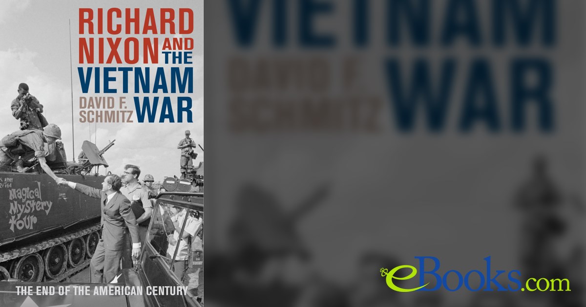 Richard Nixon and the Vietnam War by David F. Schmitz (ebook)
