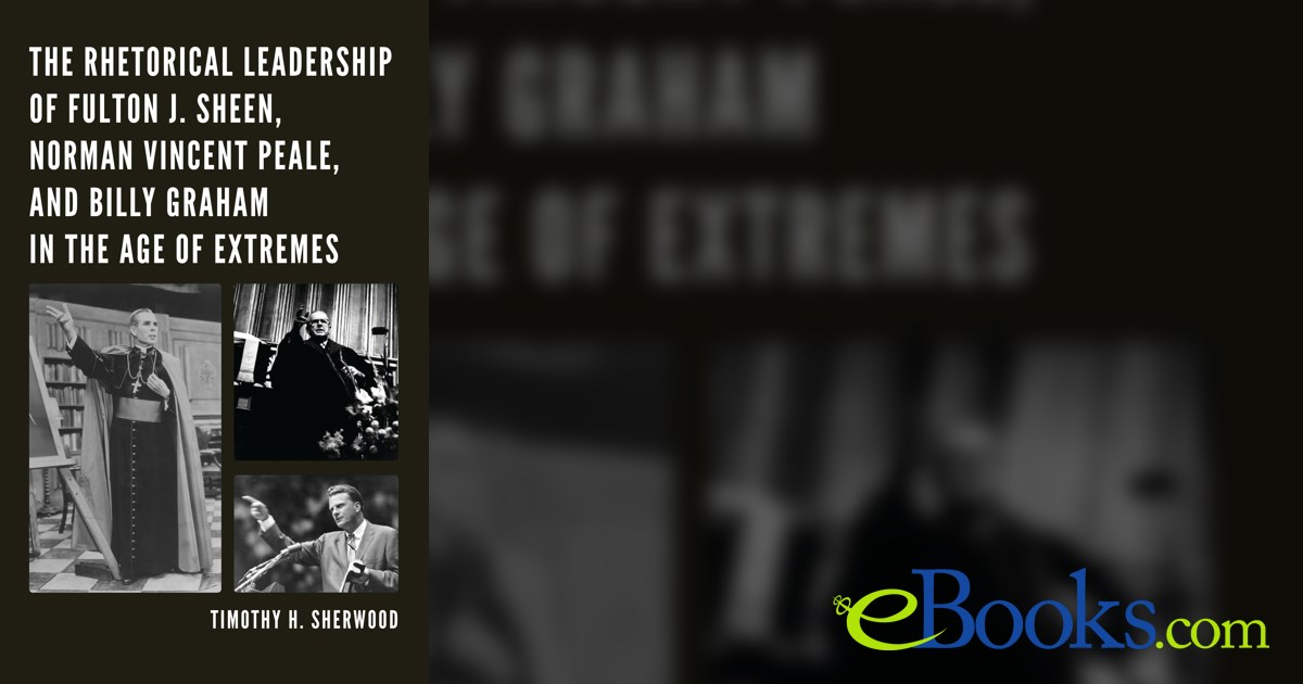The Rhetorical Leadership of Fulton J. Sheen, Norman Vincent Peale, and ...