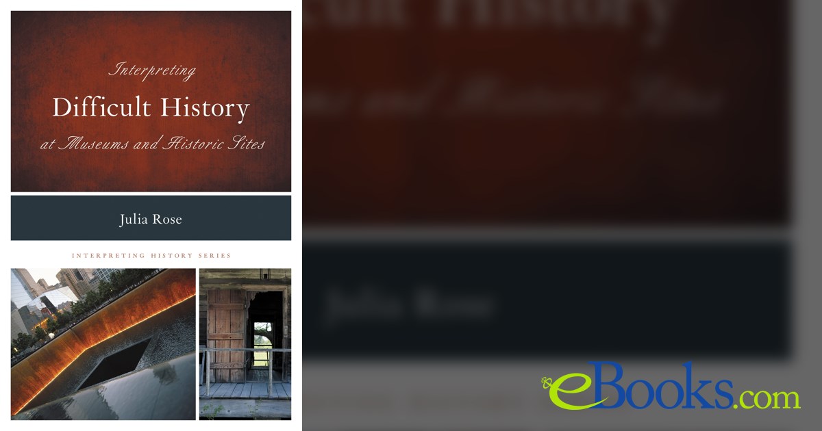 Interpreting Difficult History at Museums and Historic Sites