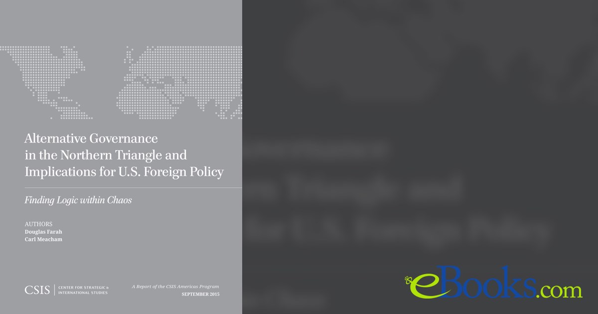 Alternative Governance in the Northern Triangle and Implications for U ...