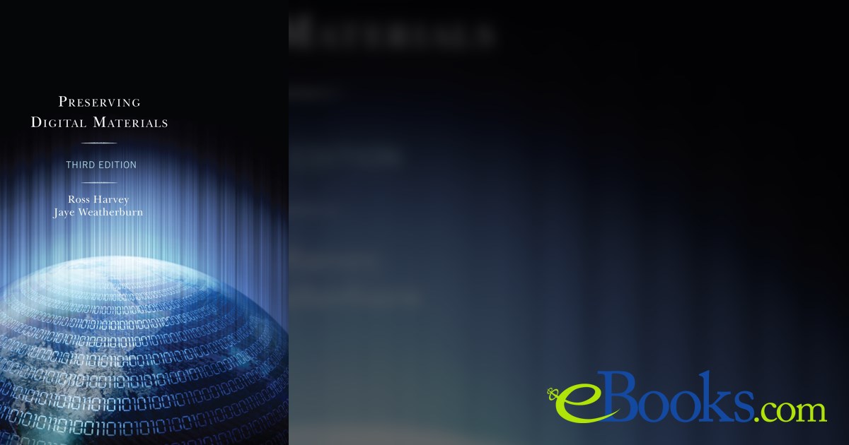 Preserving Digital Materials (3rd ed.) by Ross Harvey (ebook)