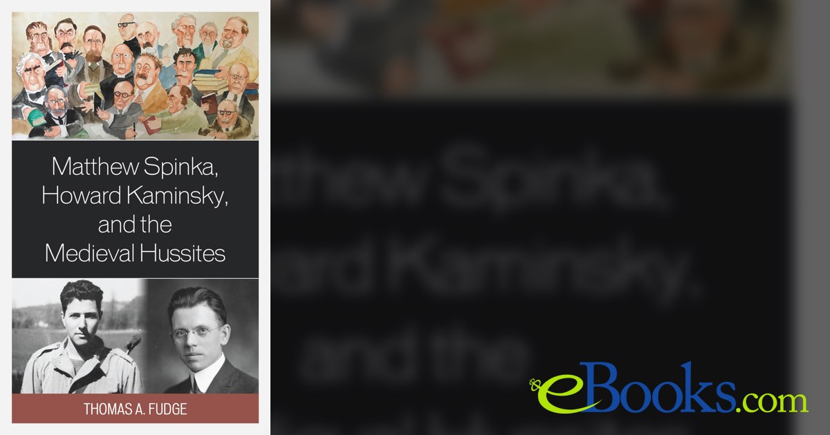 Matthew Spinka, Howard Kaminsky, and the Future of the Medieval Hussites