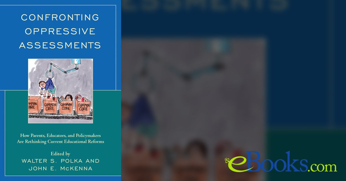 Confronting Oppressive Assessments by Walter S. Polka (ebook)