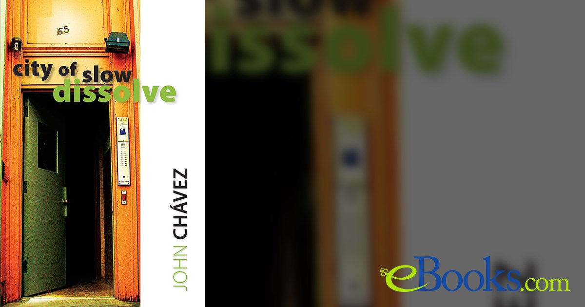 City of Slow Dissolve by John Chávez (ebook)