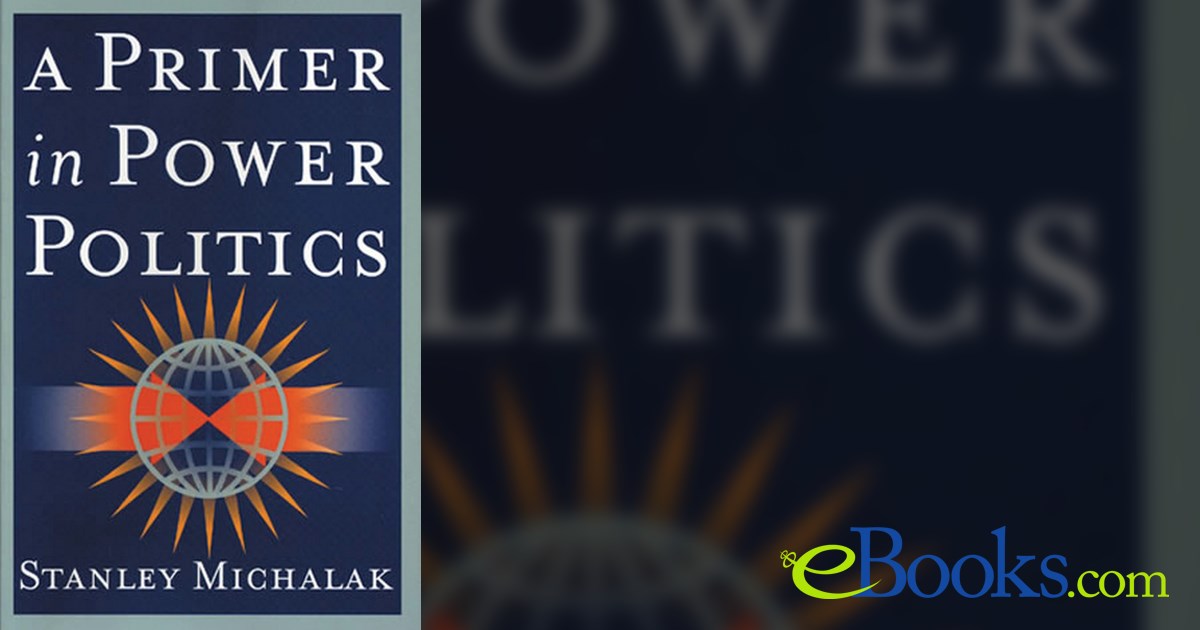A Primer in Power Politics by Stanley Michalak (ebook)