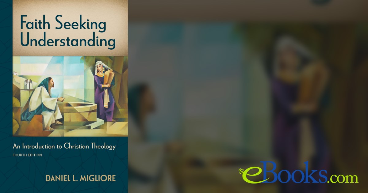 Faith Seeking Understanding, Fourth ed. (4th ed.)