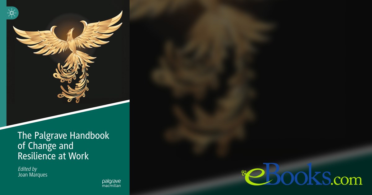 The Palgrave Handbook of Change and Resilience at Work