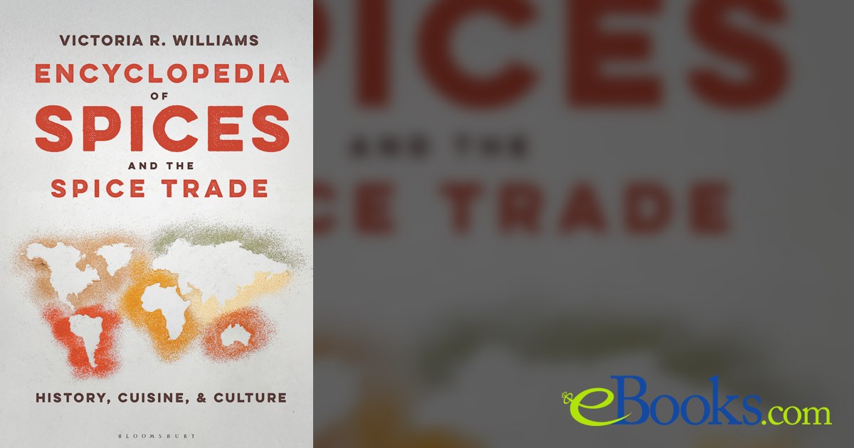 Encyclopedia of Spices and the Spice Trade