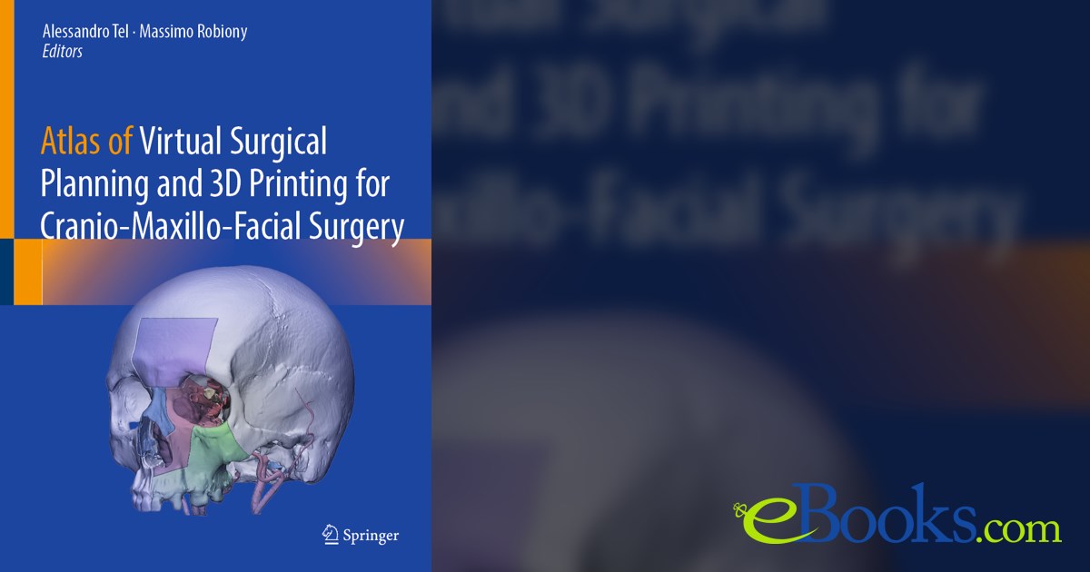 Atlas of Virtual Surgical Planning and 3D Printing for Cranio-Maxillo ...