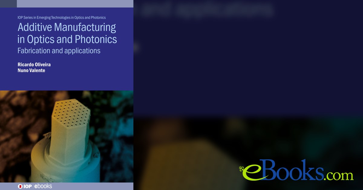 Additive Manufacturing in Optics and Photonics