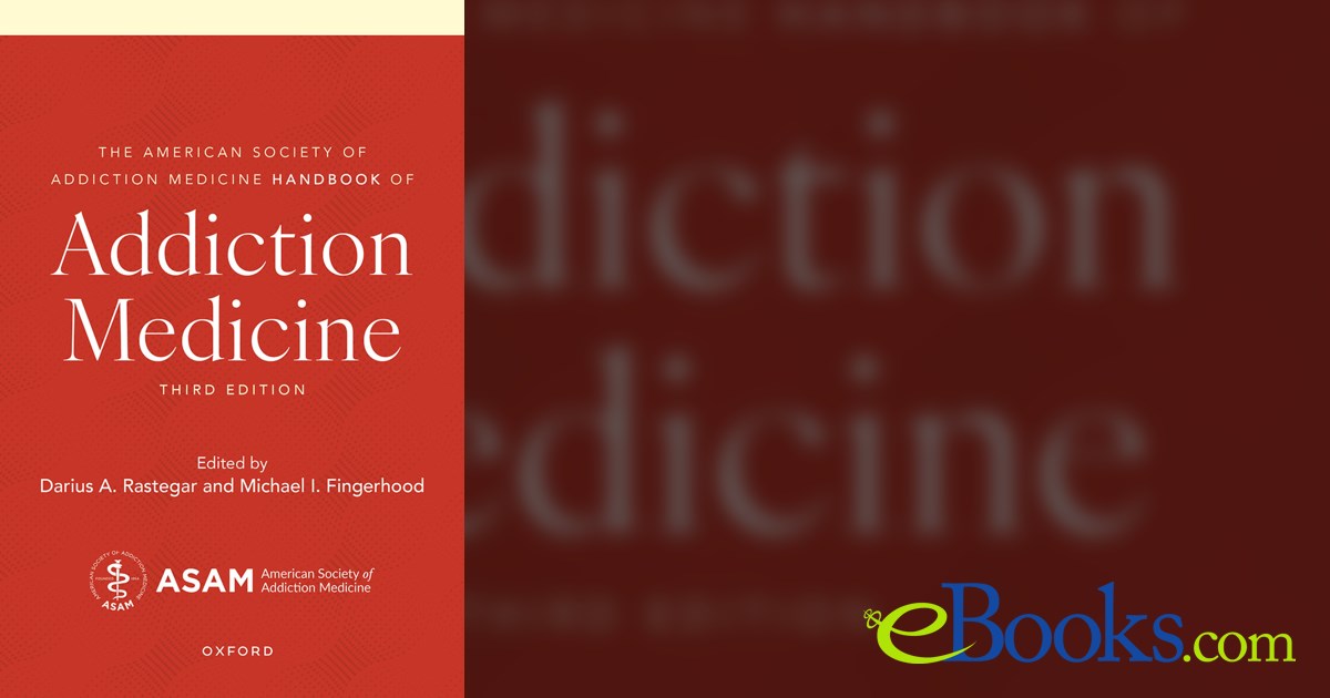 The American Society of Addiction Medicine Handbook of Addiction Medicine