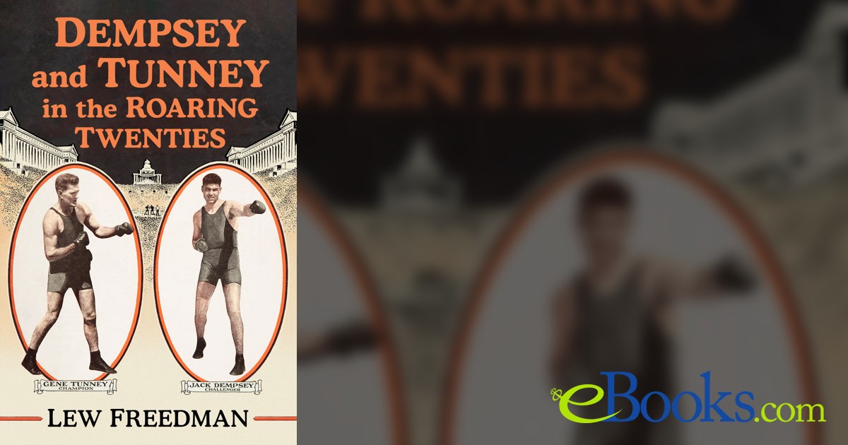 Dempsey and Tunney in the Roaring Twenties by Lew Freedman (ebook)