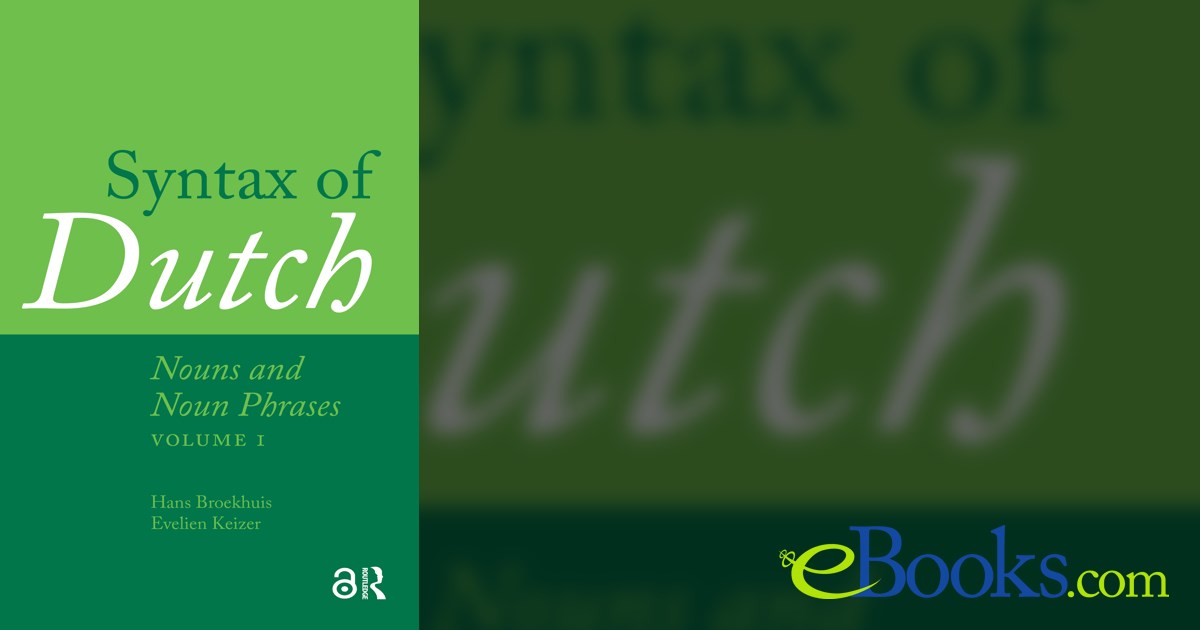 Syntax of Dutch: Nouns and Noun Phrases - Volume 1