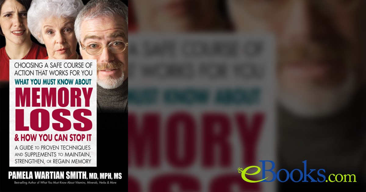 What You Must Know About Memory Loss and How You Can Stop It