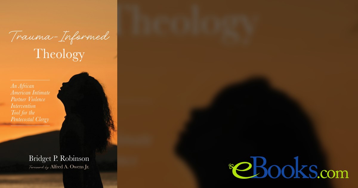 Trauma-Informed Theology by Bridget P. Robinson (ebook)