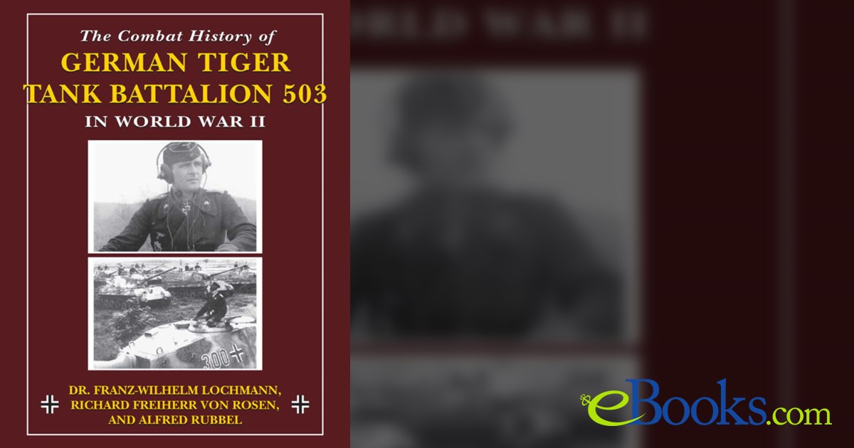 The Combat History of German Tiger Tank Battalion 503 in World War II