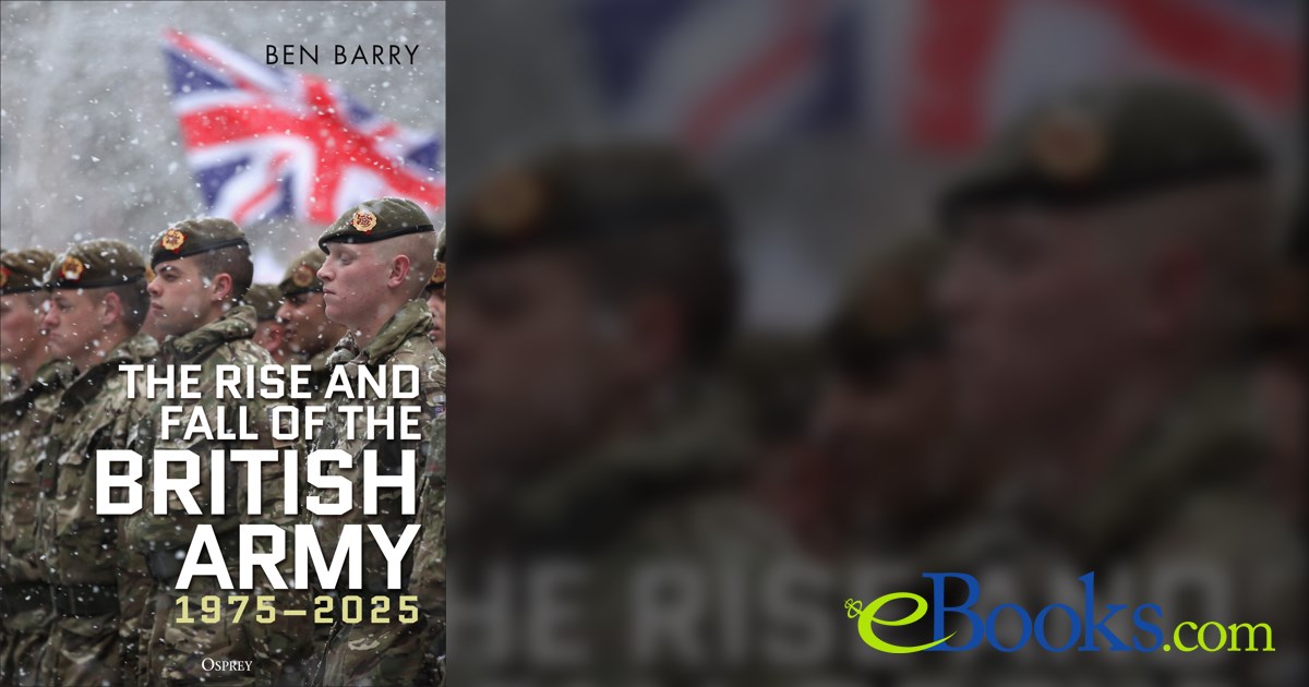 The Rise and Fall of the British Army, 1975–2025