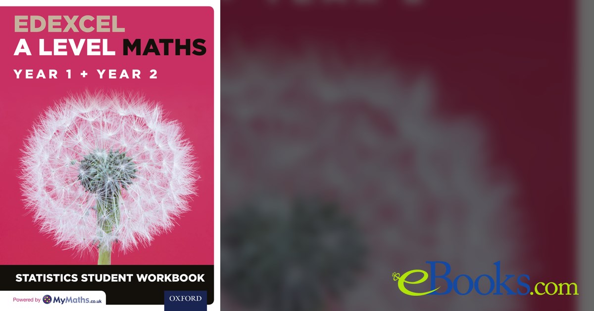 Edexcel A Level Maths: Year 1 + Year 2 Statistics Student Workbook