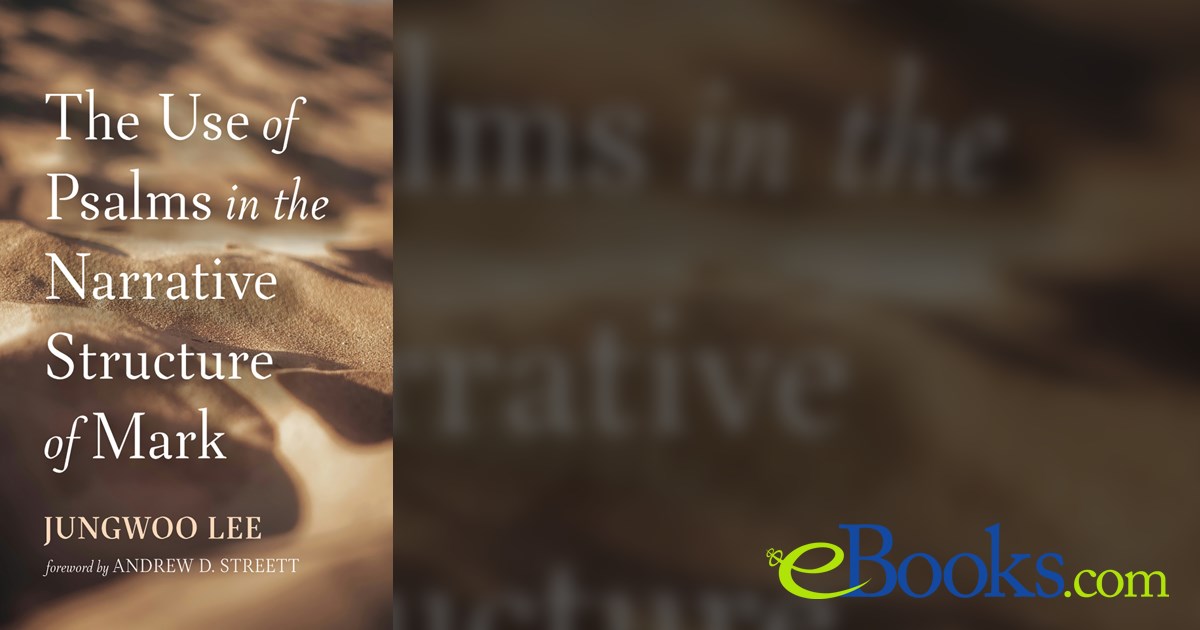 The Use of Psalms in the Narrative Structure of Mark