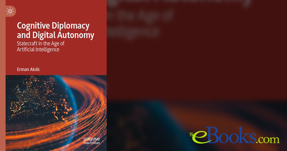 Cognitive Diplomacy and Digital Autonomy by Erman Akıllı (ebook)