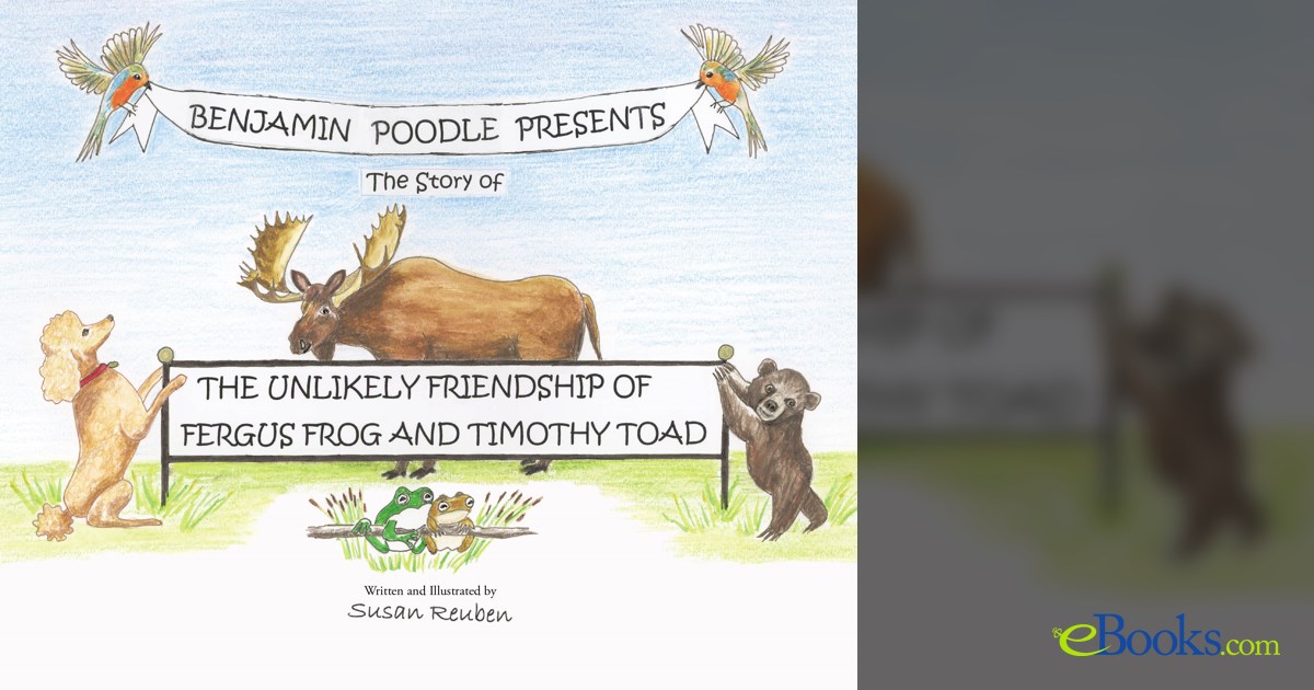 Benjamin Poodle Presents The Story of The Unlikely Friendship of Fergus ...