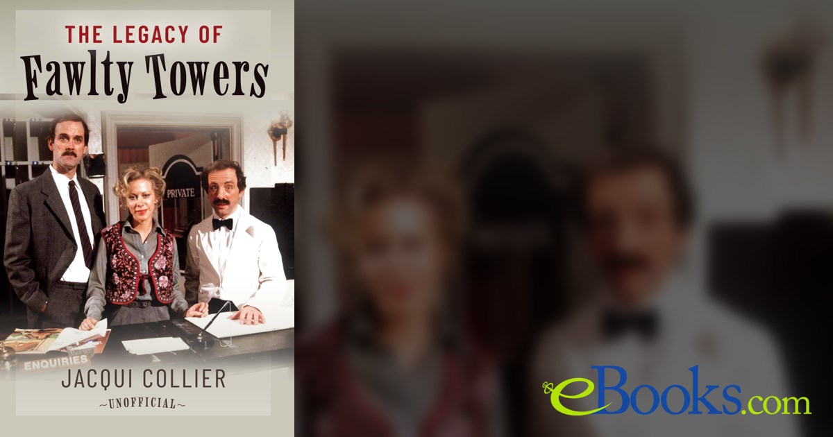 The Legacy of Fawlty Towers by Jacqui Collier (ebook)