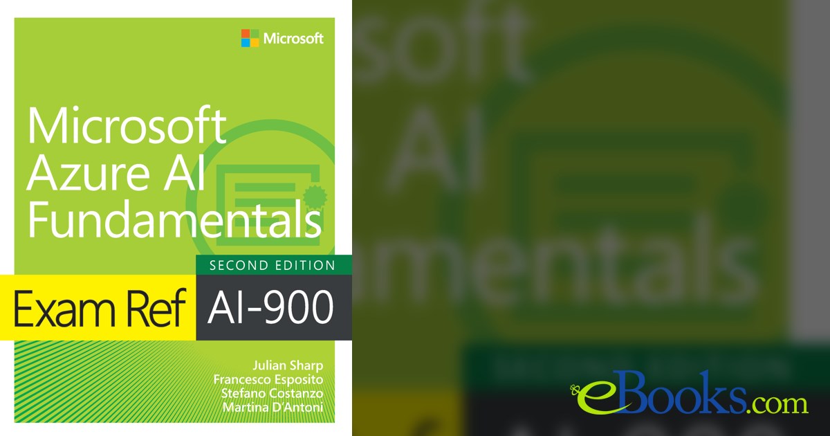 Exam Ref AI-900 Microsoft Azure AI Fundamentals (2nd ed.)
