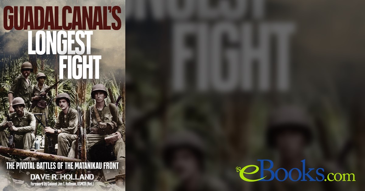 Guadalcanal's Longest Fight by Dave R. Holland (ebook)
