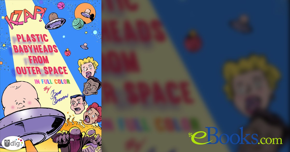 Plastic Babyheads from Outer Space by Geoff Grogan (ebook)