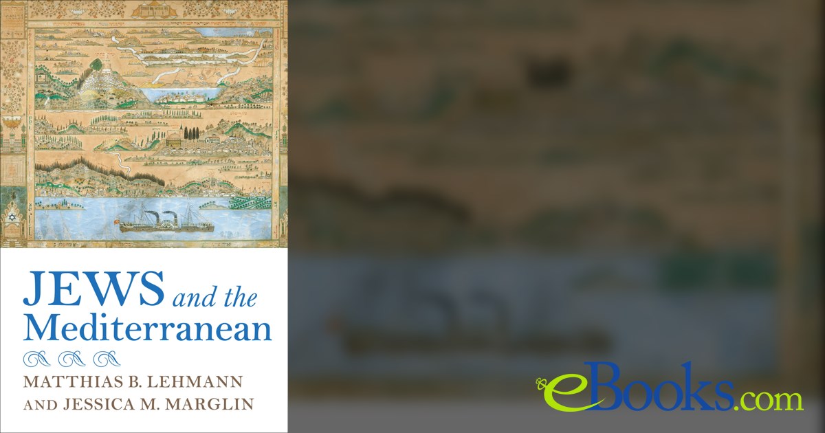 Jews and the Mediterranean by Matthias B. Lehmann (ebook)