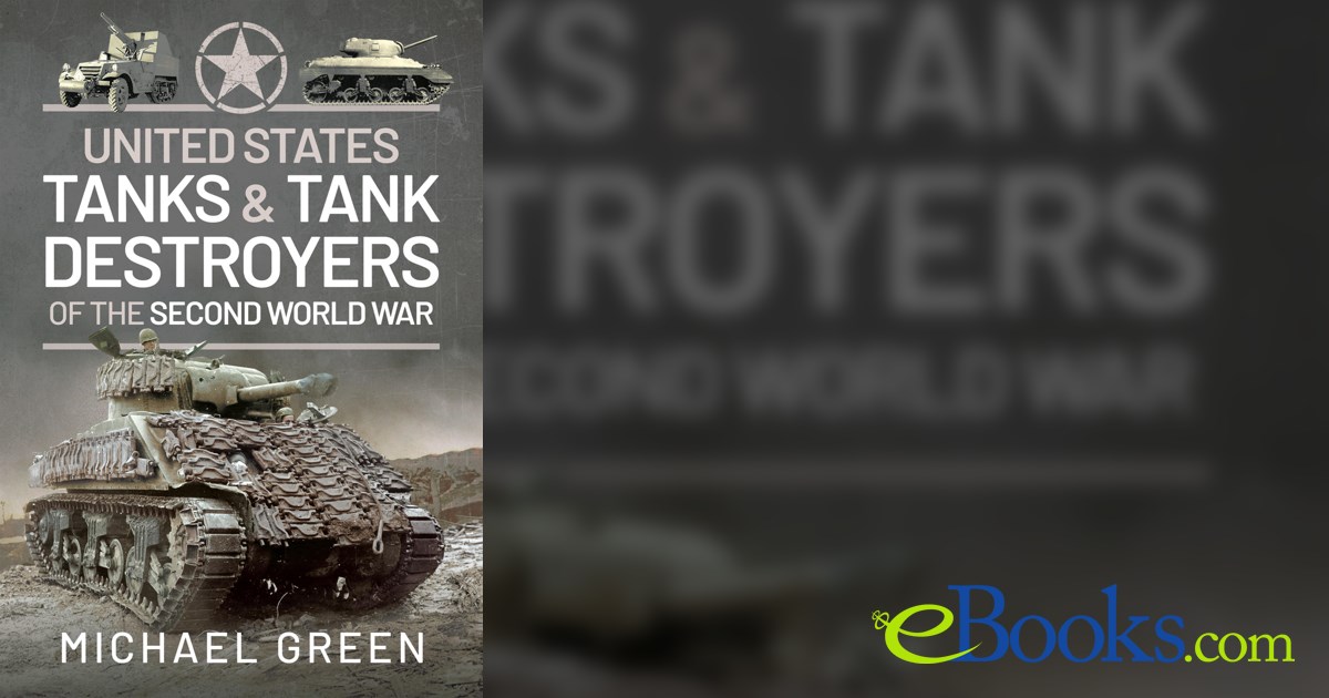 United States Tanks & Tank Destroyers of the Second World War