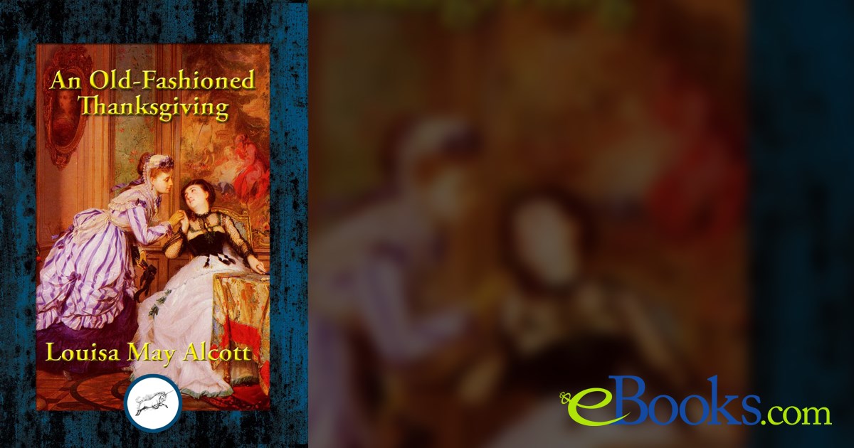 An Old-Fashioned Thanksgiving by Louisa May Alcott (ebook)