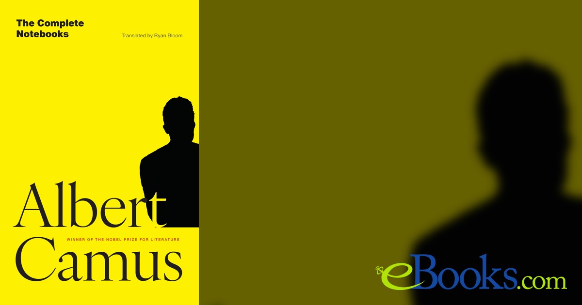 The Complete Notebooks by Albert Camus (ebook)