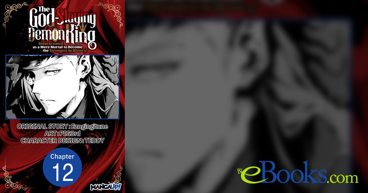 The God-Slaying Demon King: Reincarnated as a Mere Mortal to Become the ...