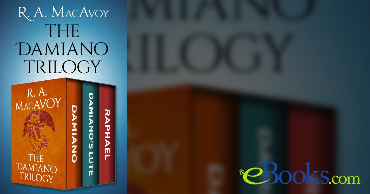 The Damiano Trilogy by R. A. MacAvoy (ebook)