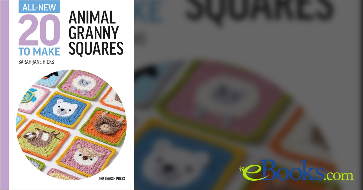 All-New Twenty to Make: Animal Granny Squares