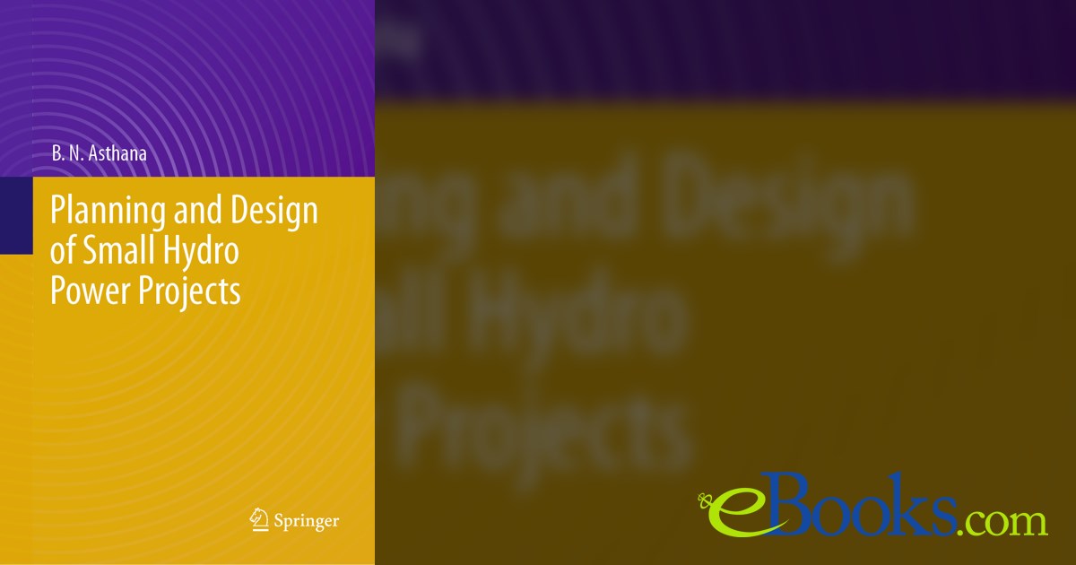 Planning and Design of Small Hydro Power Projects
