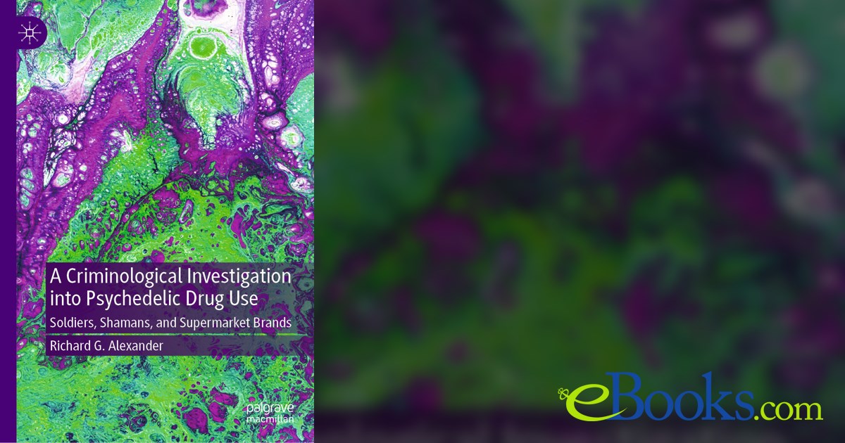 A Criminological Investigation into Psychedelic Drug Use